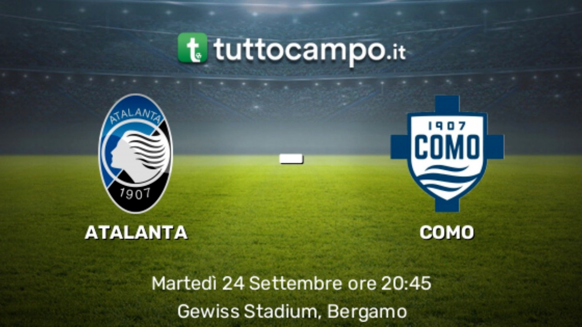 Serie A, le formazioni ufficiali del recupero tra Atalanta e Como 1907 ...